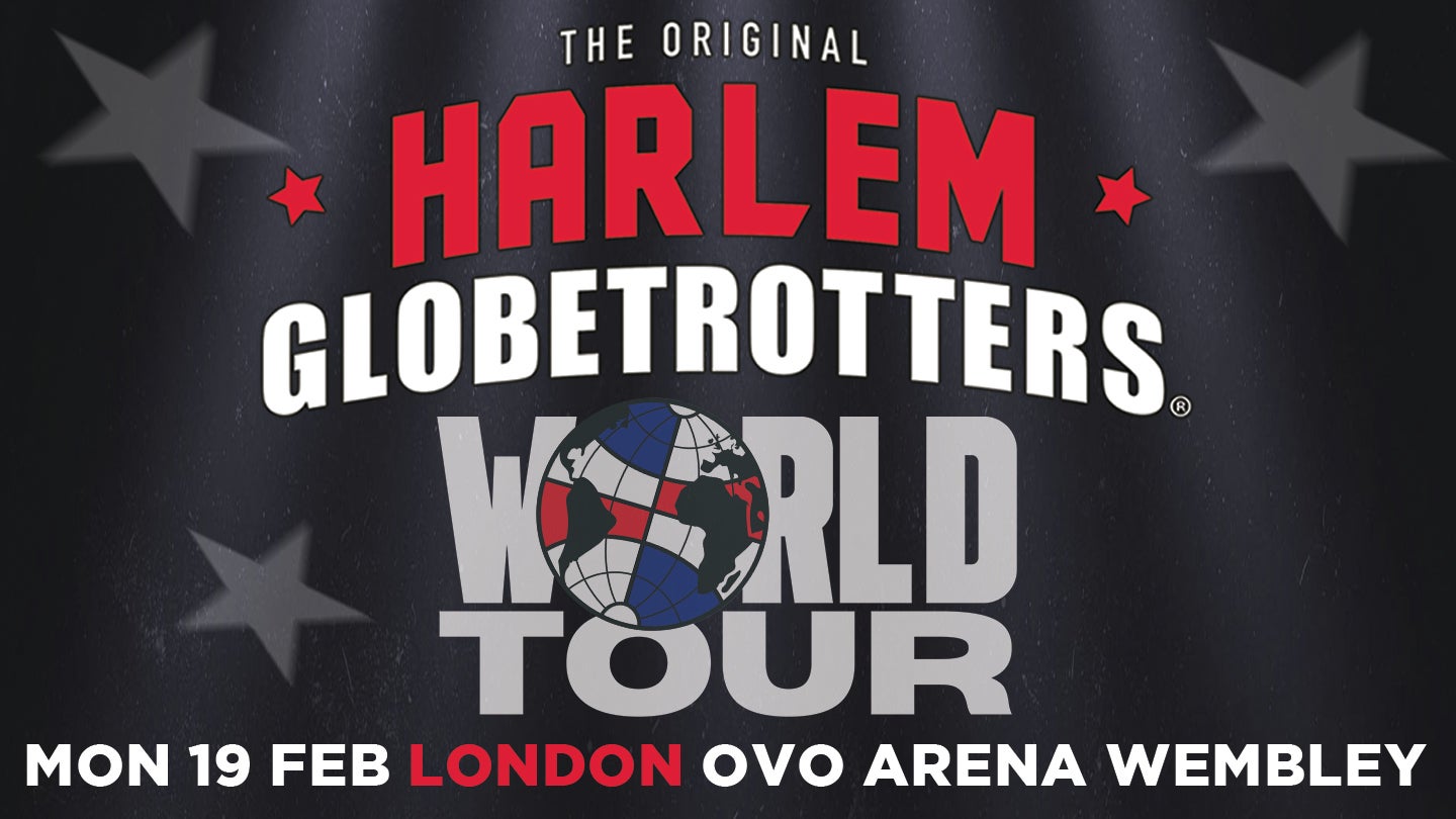 THE ORIGINAL HARLEM GLOBETROTTERS | OVO Arena Wembley